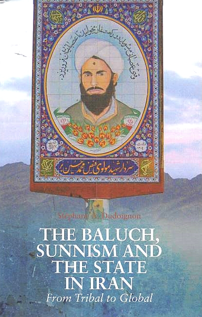 The Baluch, Sunnism and the State in Iran: from tribal to global.