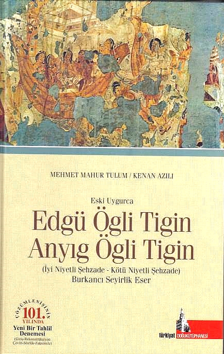 Eski Uygurca Edgü Ögli Tigin Anyig Ögli Tigin: